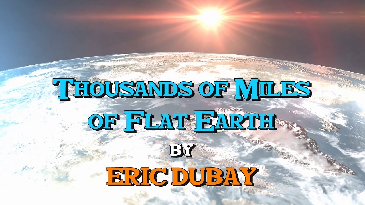 Eric Dubay: Thousands of Miles of Flat Earth - YouTube