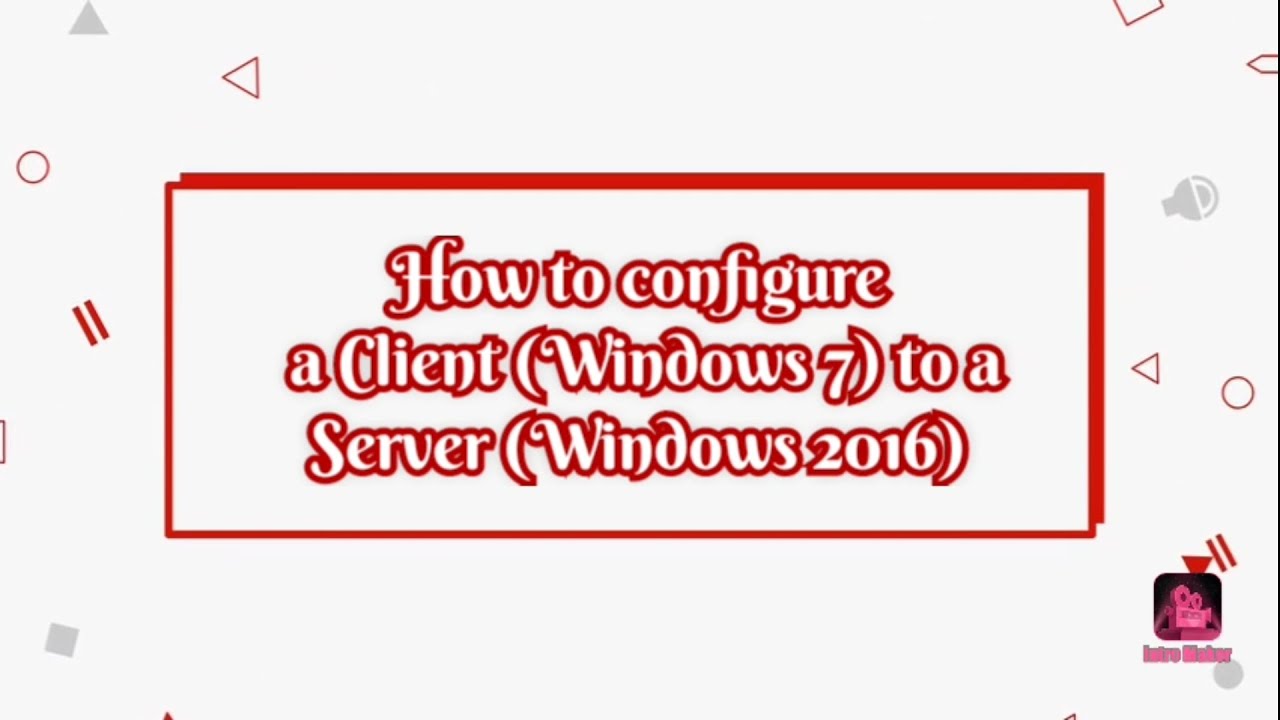 How to Configure a Client (Windows 7) to a Server (Windows 2016) (Kaela ...
