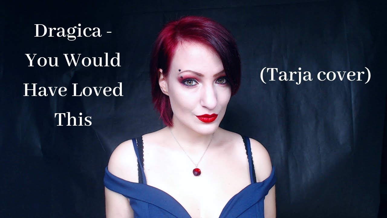 Dragica - You Would Have Loved This (Tarja cover) - YouTube