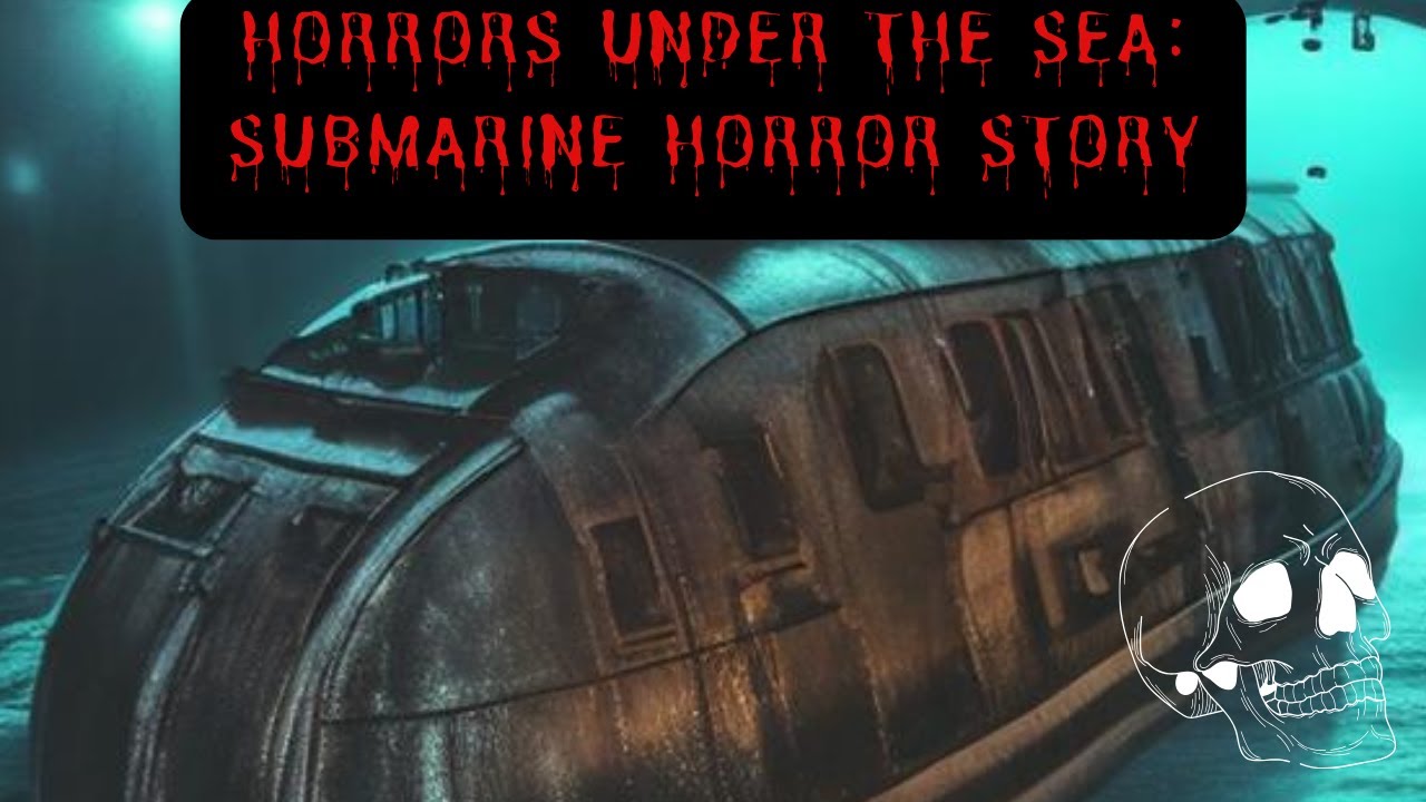 HORRORS Under The Sea: Submarine HORROR STORY - YouTube