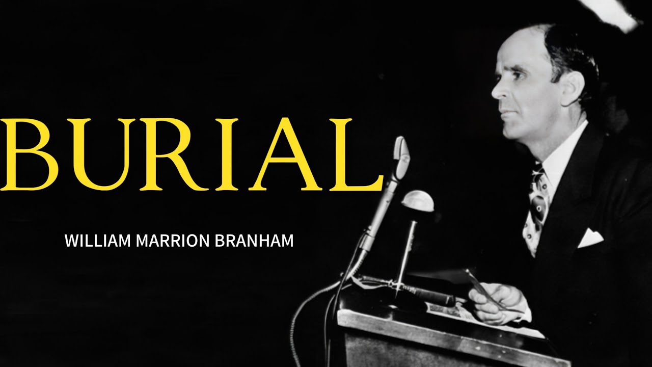 BURIAL PREACHING | WILLIAM BRANHAM - YouTube