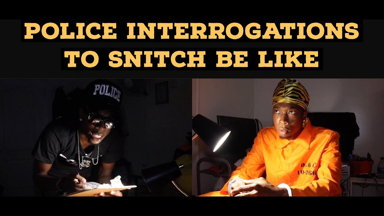 Police Interrogations To Snitch Be Like - YouTube