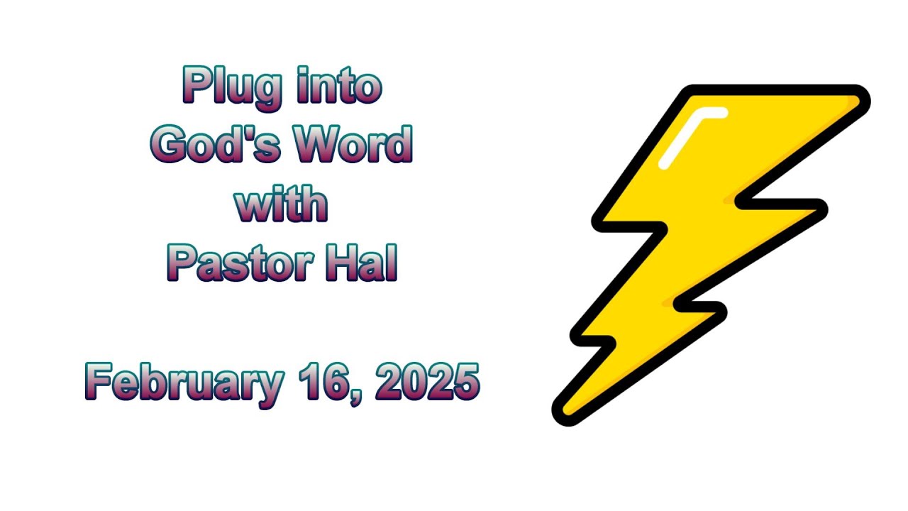 February 16, 2025 - Plug Into God's Word with Pastor Hal - YouTube