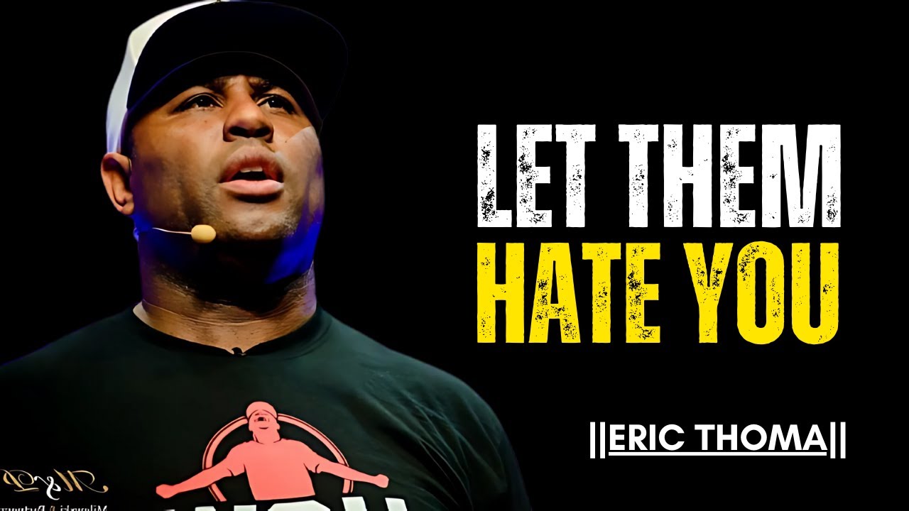 Let Them Hate You ||'' The Best Motivational Speech By Eric Thomas ...
