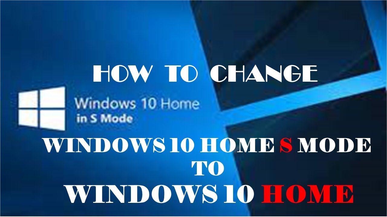 How to Change Windows 10 Home S Mode to Windows 10 Home. - YouTube