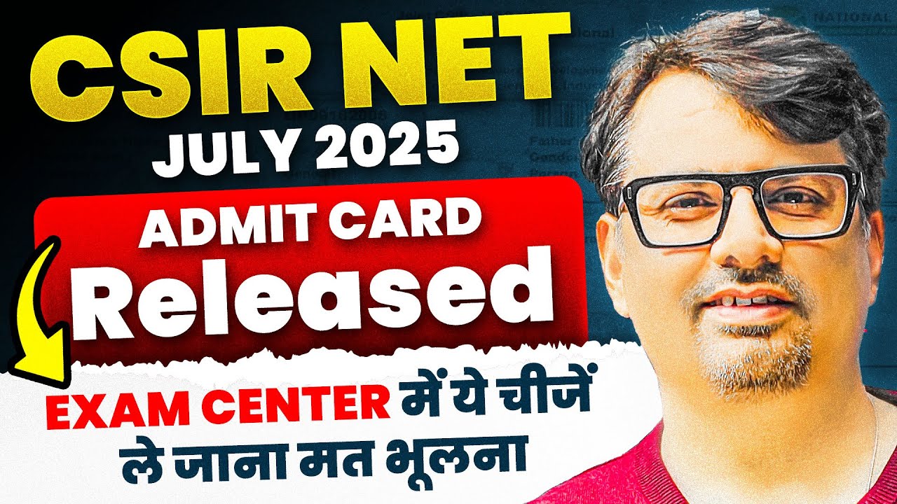 CSIR NET JULY 2025 | Admit Card Released | Latest Update By GP Sir ...