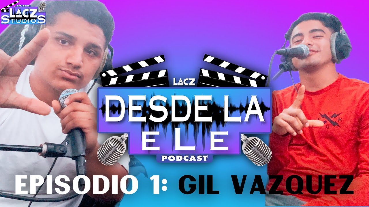 Gil Vazquez - #DesdeLaeLePodcast EP. 1 / Inicios en la musica, nuestra ...