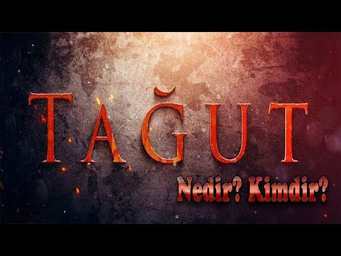 Tağut Nedir? Kimdir?