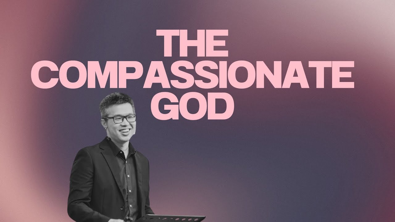 The Compassionate God by Rev Dr Chuah Chia Choon - YouTube