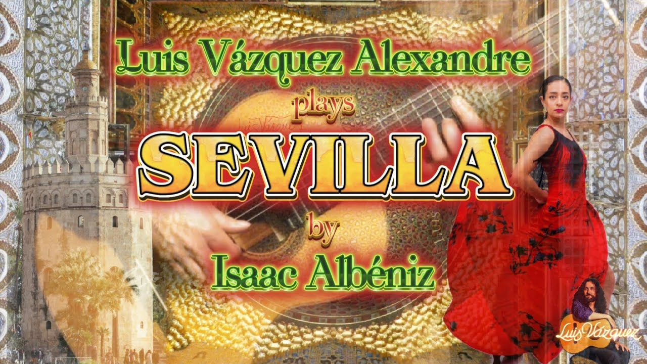 "Sevilla" de Isaac Albéniz, música romántica guitarra, Luis Vázquez ...