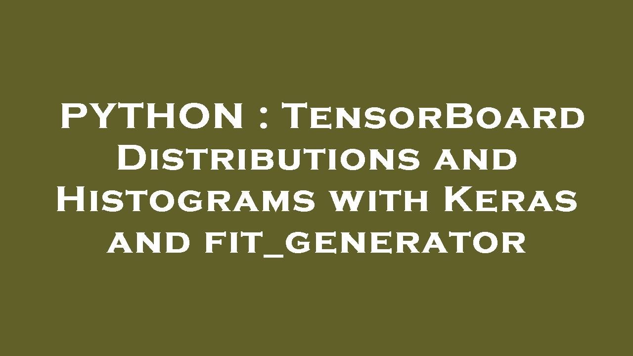 Python Tensorboard Distributions And Histograms With Keras And Fitgenerator Youtube 0071