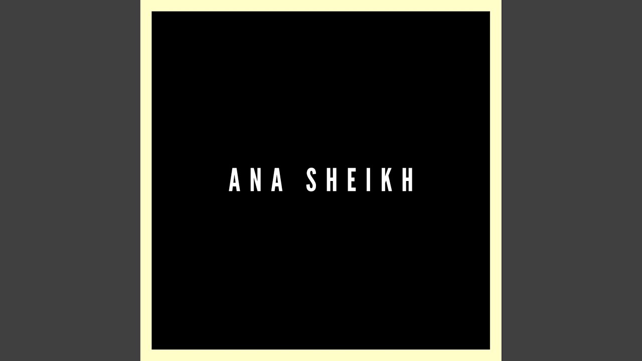 Ana Sheikh - YouTube Music