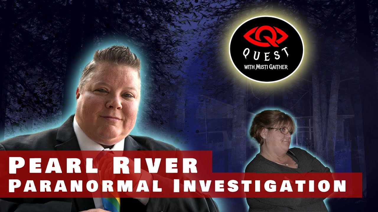 Pearl River Paranormal Investigation - Quest: A Journey into True Crime ...