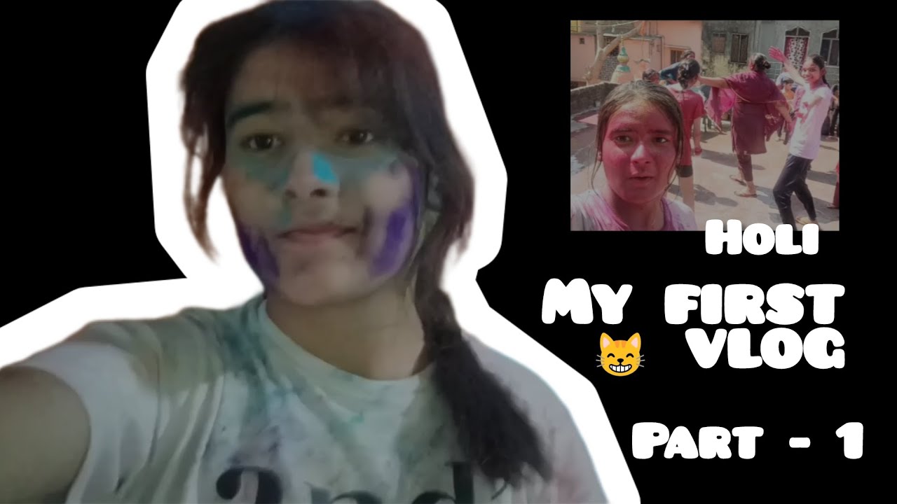 my first vlog on Holi 😸part - 1 (my first journey on YouTube ️🙏 - YouTube