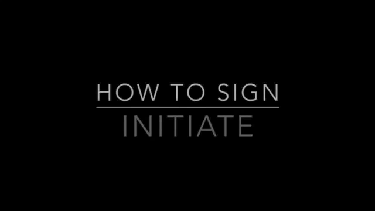 Learn How to Sign the Word Initiate - YouTube