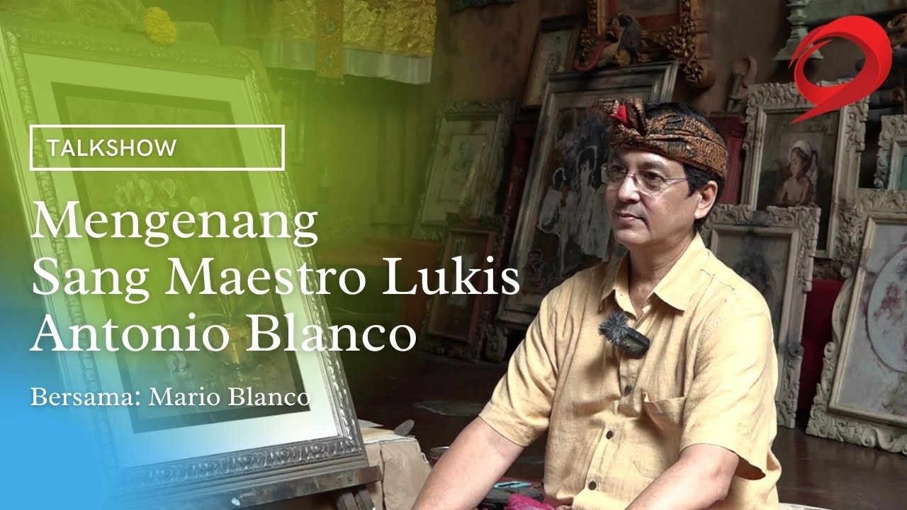 Mengenang Sang Maestro Lukis Antonio Blanco - Bersama Mario Blanco ...