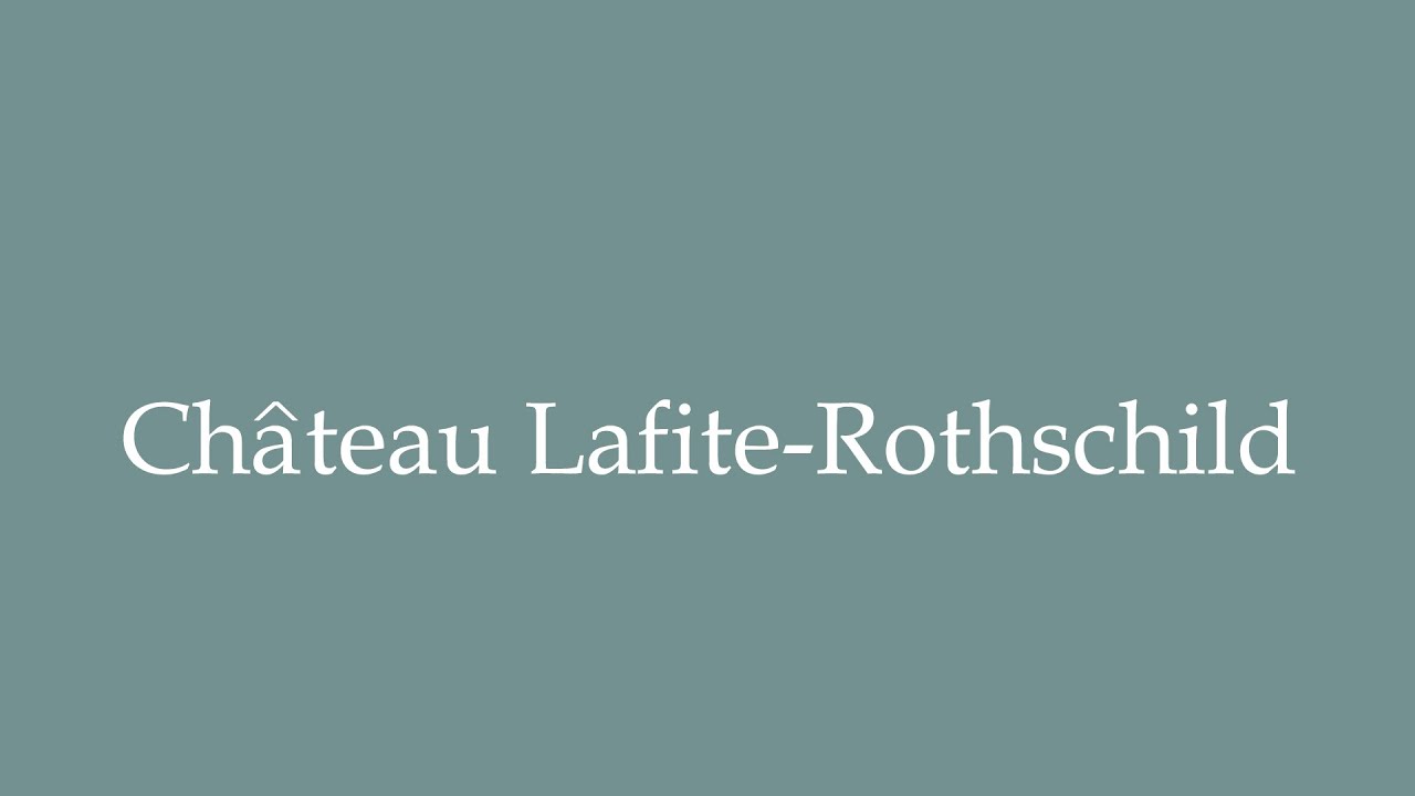 How to Pronounce ''Château Lafite-Rothschild'' Correctly in French ...