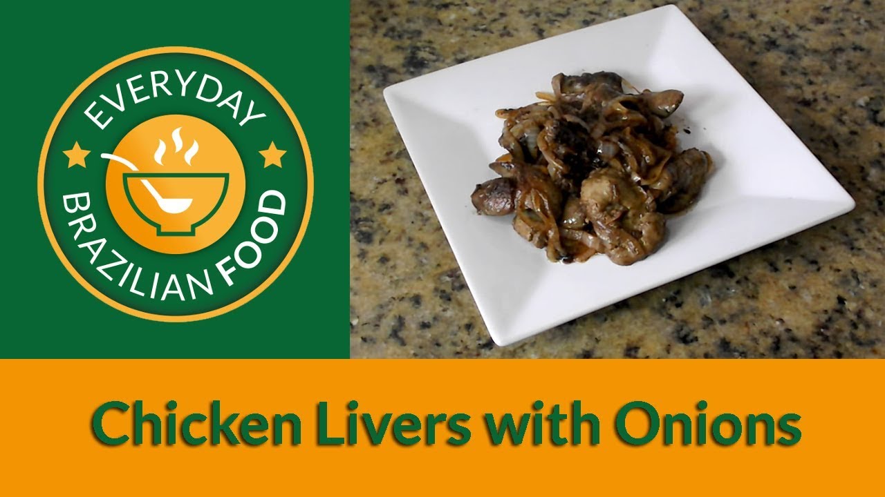Chicken Livers with Onions - Everyday Brazilian Food - Recipe 0016 ...