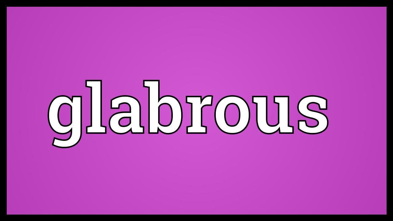 Glabrous Meaning - YouTube