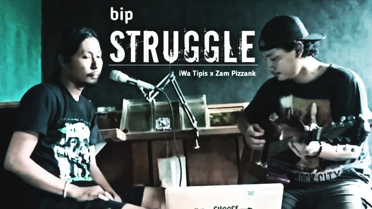 BIP - Struggle (Acoustic Version) | Cover by iWa Tipis x Zam Pizzank ...