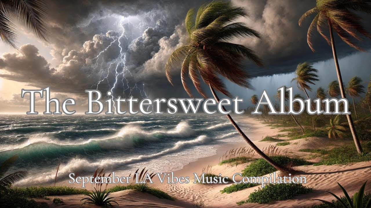 The Bittersweet Album 🎵 | September LA Vibes Music Compilation - YouTube