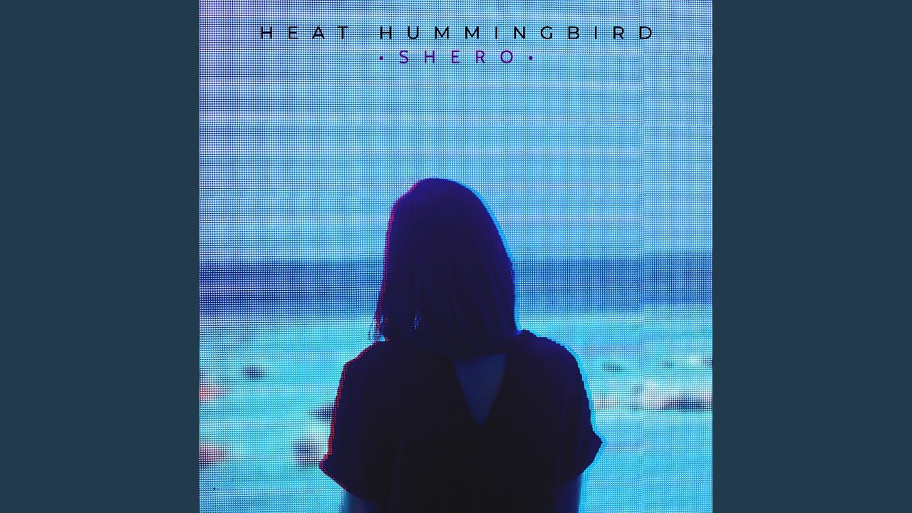 Heat Hummingbird - Shero Chords - Chordify