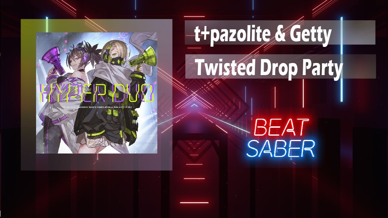 t+pazolite & Getty - Twisted Drop Party | Beat Saber | Expert + - YouTube