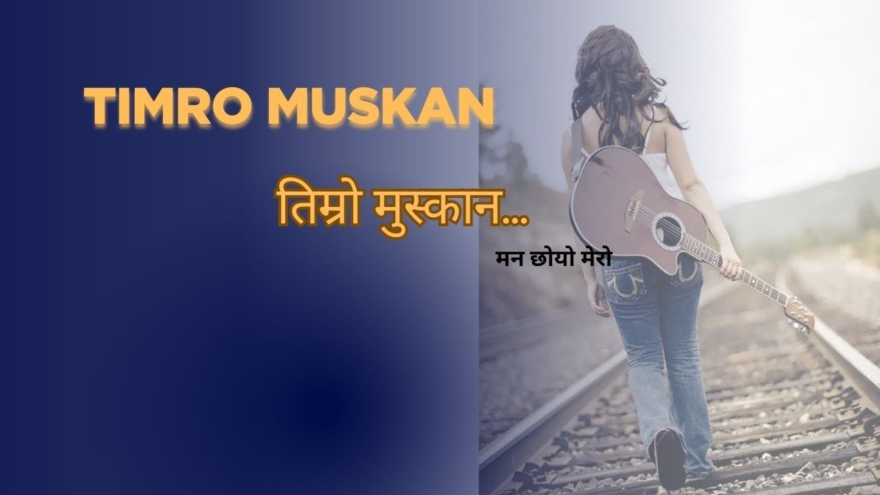 TIMRO MUSKAN||तिम्रो मुस्कान - YouTube