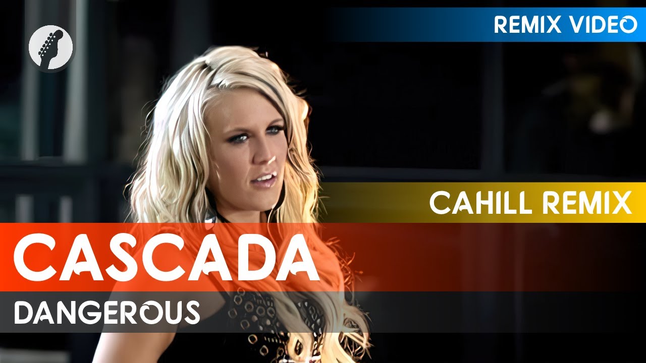 Cascada - Dangerous (Cahill Remix) - YouTube