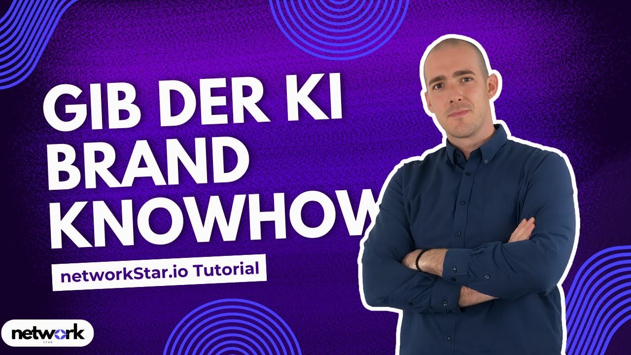 Gib der KI Brand Knowhow - networkStar.io Tutorial - YouTube
