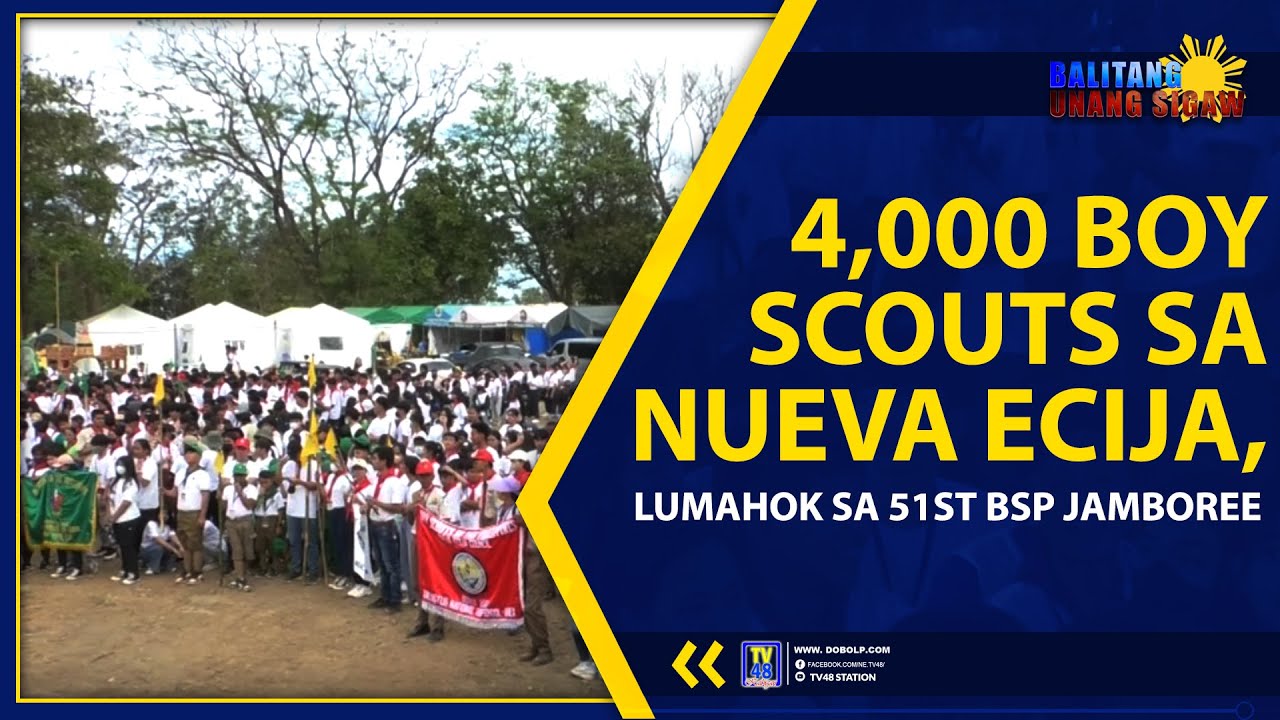 4,000 BOY SCOUTS SA NUEVA ECIJA, LUMAHOK SA 51ST BSP JAMBOREE | TV48 Station - YouTube