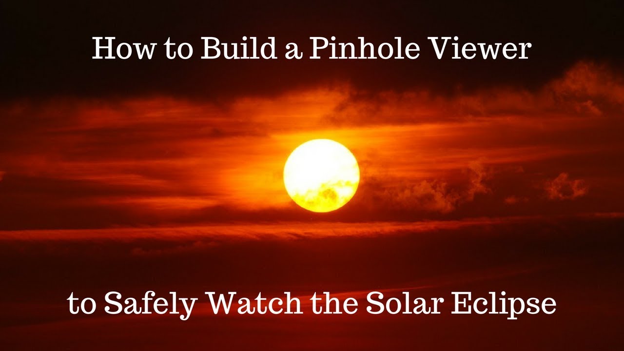 How to Build a Pinhole Viewer to Safely Watch the Solar Eclipse - YouTube
