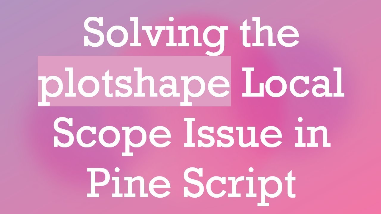 Solving the plotshape Local Scope Issue in Pine Script - YouTube