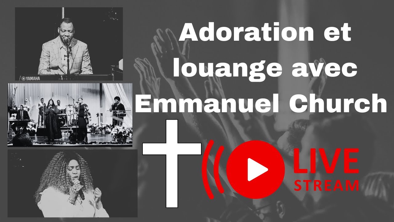 adoration et louange avec Emmanuel Church - YouTube