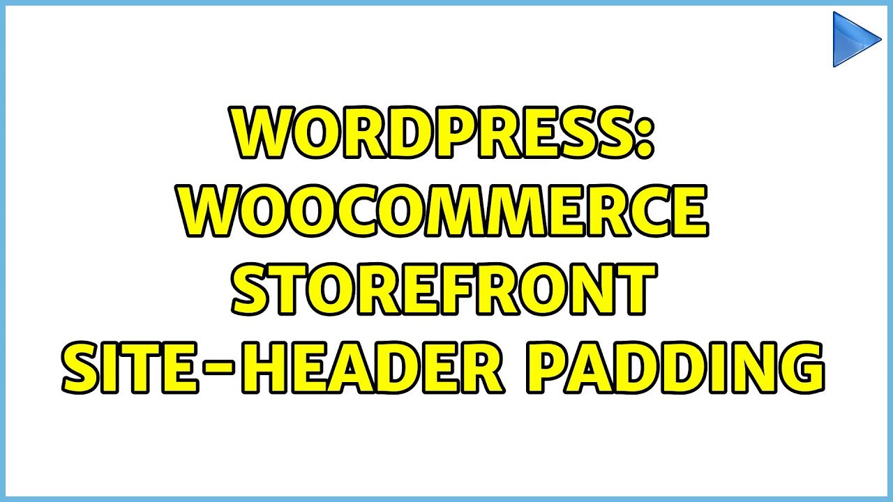 Wordpress: WooCommerce Storefront site-header padding - YouTube