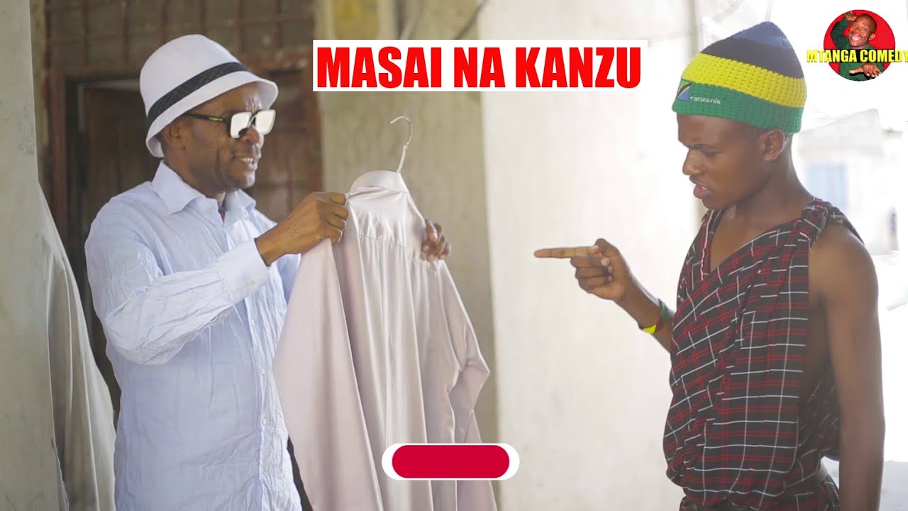 MTANGA ,BAMBO NA MASAI "KIMBEMBE CHA KUMVALISHA MASAI KANZU, UTACHEKA ...