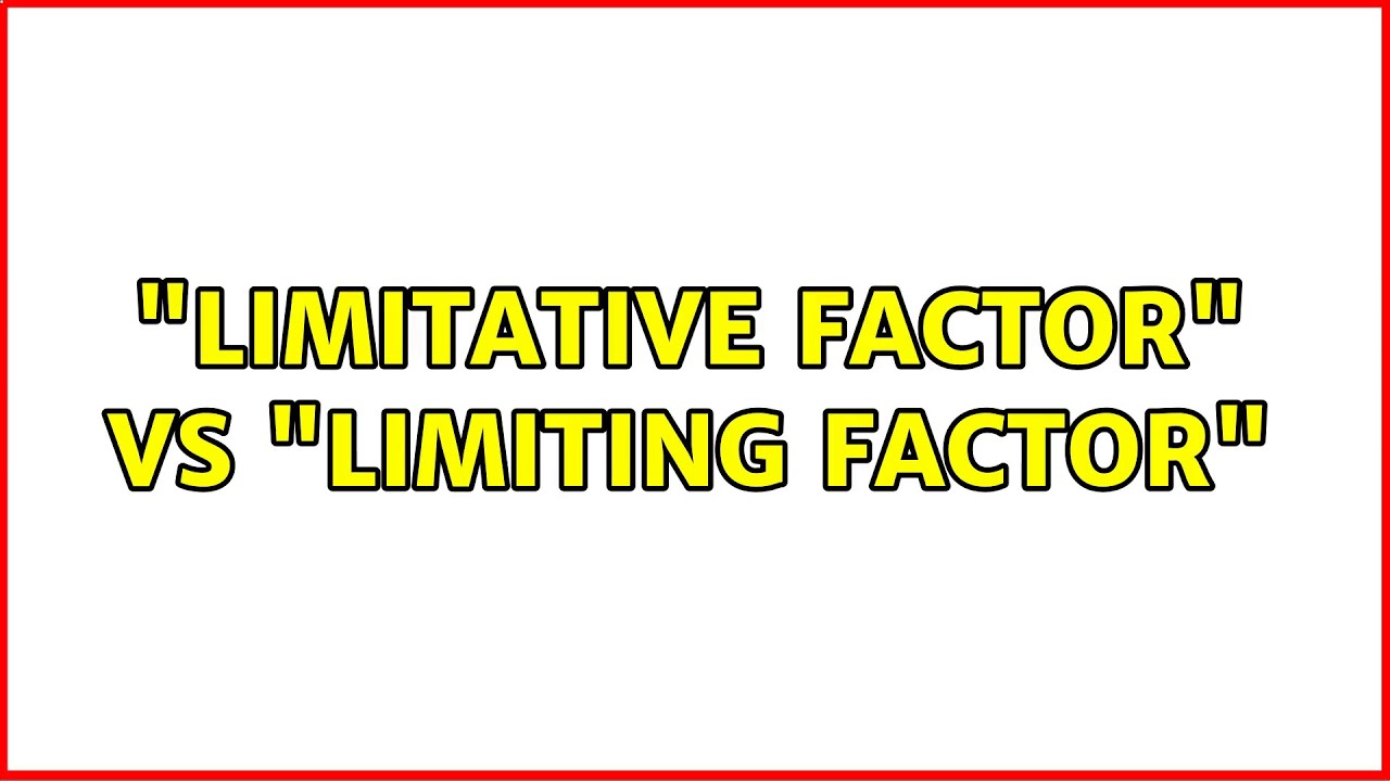 "limitative factor" vs "limiting factor" (3 Solutions!!) - YouTube