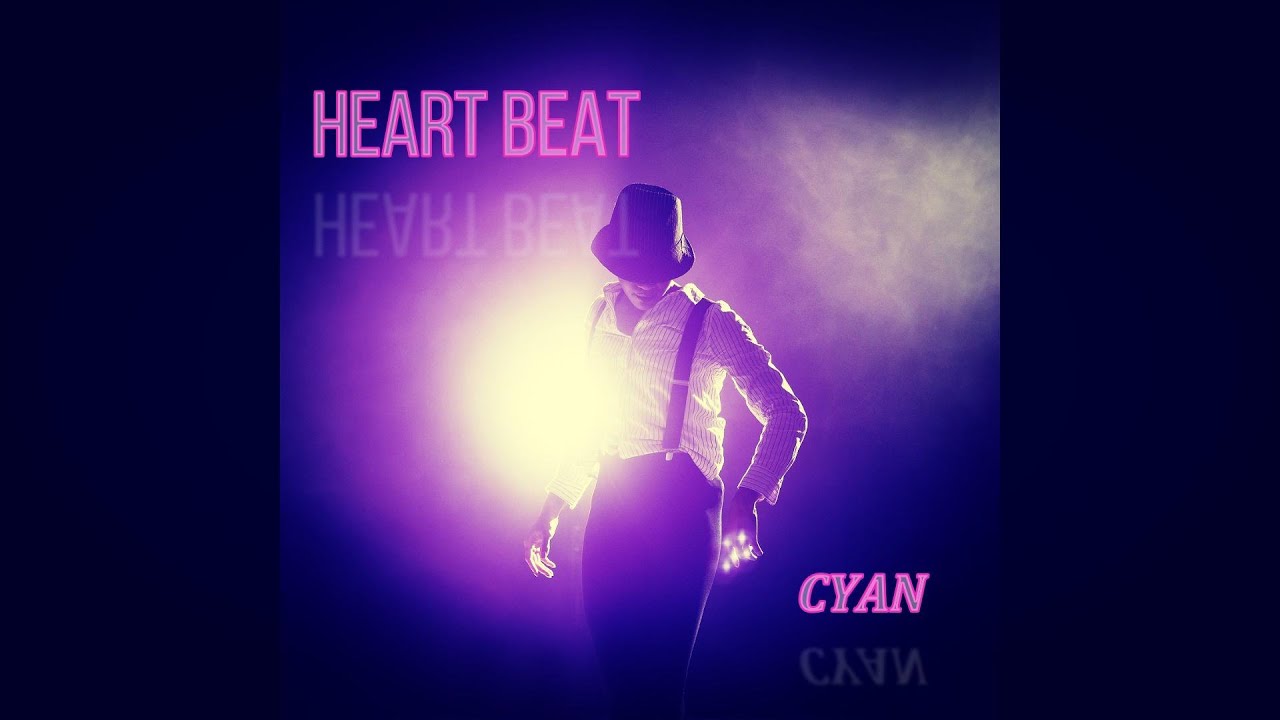 CYAN - HEART BEAT - YouTube