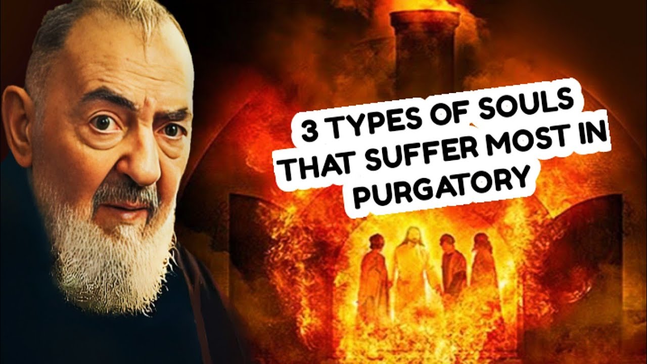 3 types of souls suffer the most in purgatory | Padre Pio | Christian ...