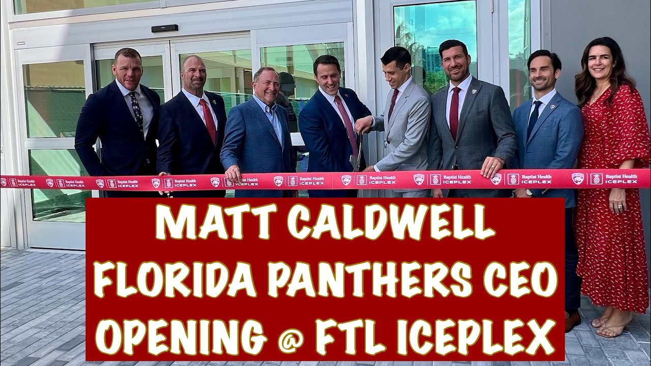 Matt Caldwell, Florida Panthers President & CEO: Opening of Fort ...