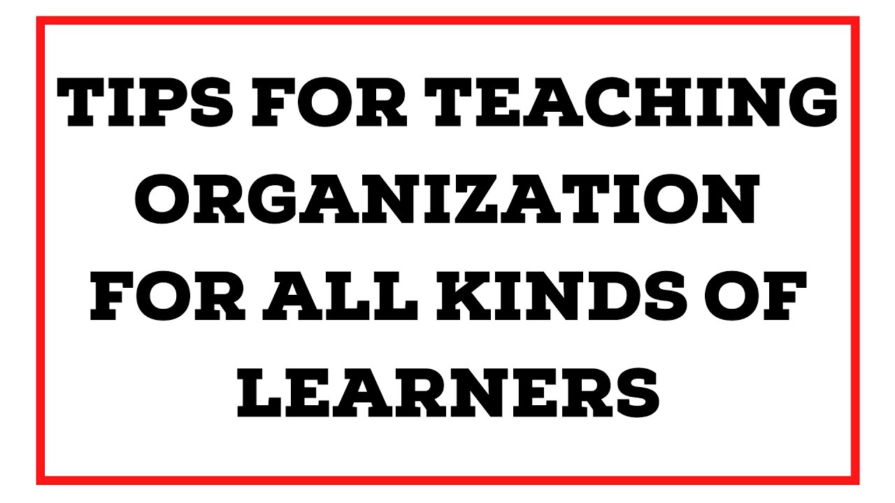 Tips for Teaching Organization for All Kinds of Learners - YouTube
