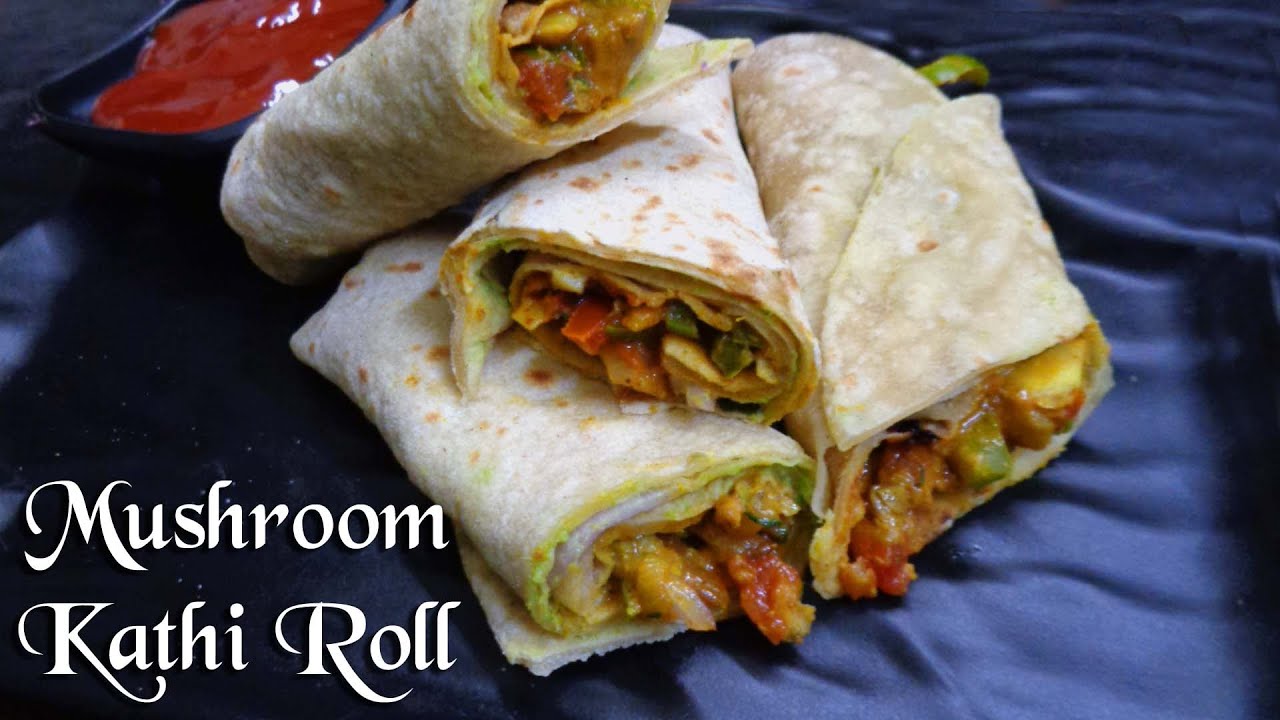 Mushroom Roll I Mushroom Kathi Roll Recipe I Kathi Roll Recipe - YouTube