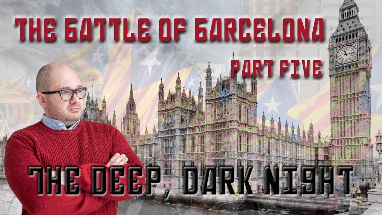 The Battle of Barcelona: The Deep, Dark Night - Pt 5 - YouTube