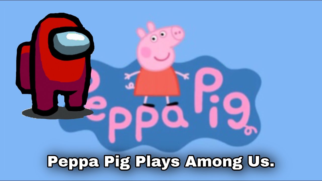 Peppa Pig plays Among Us - YouTube