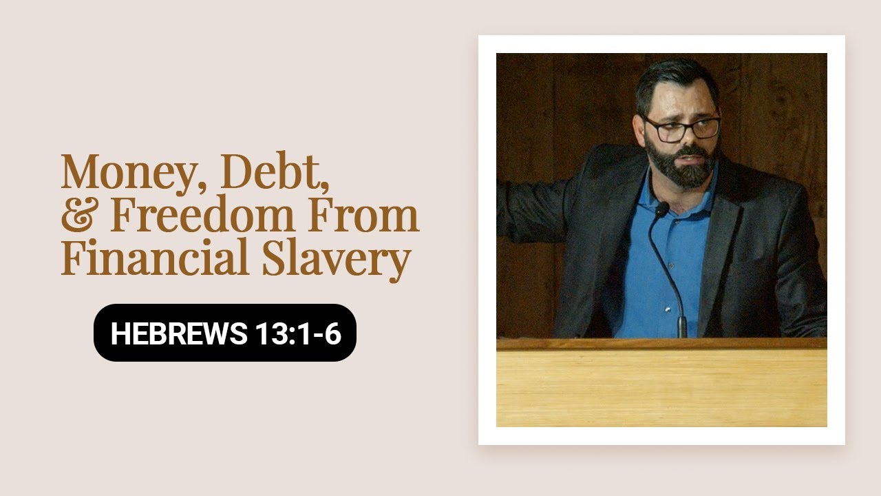 Money, Debt, & Freedom From Financial Slavery | Hebrews 13:1-6 - YouTube