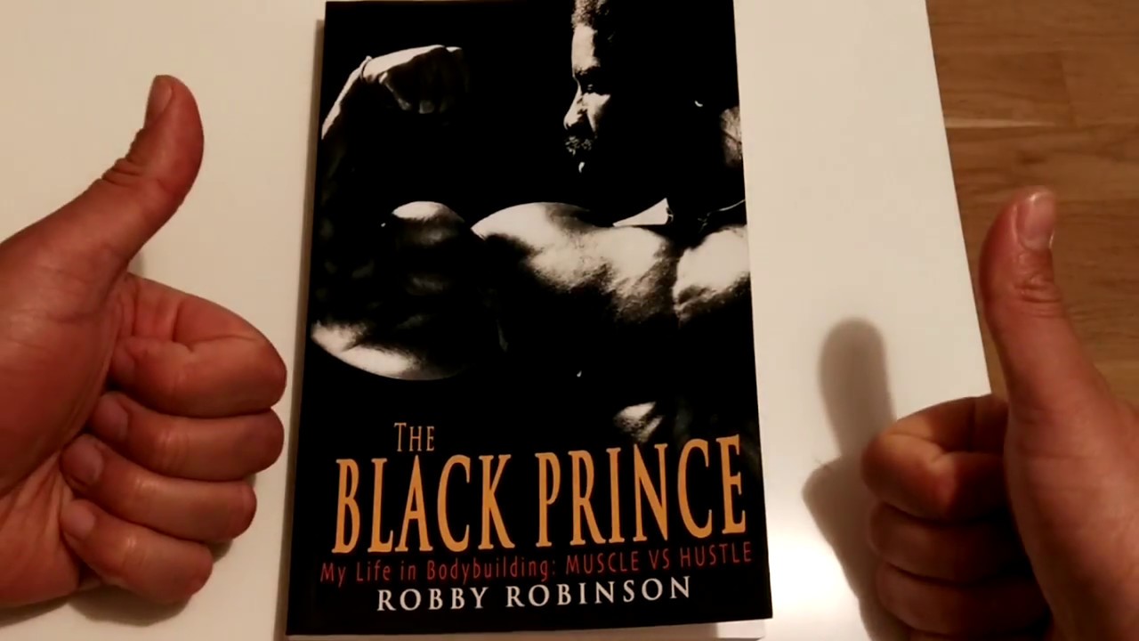 The Black Prince. My life in Bodybuilding: Muscle vs Hustle by Robby ...