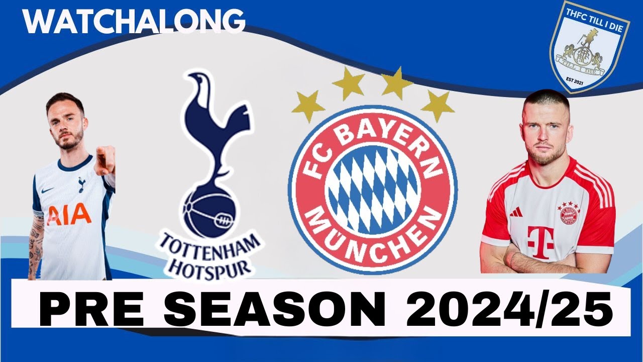 THFC TILL I DIE PRE SEASON 2024/25 TOTTENHAM HOTSPUR VS BAYERN MUNCHEN - YouTube