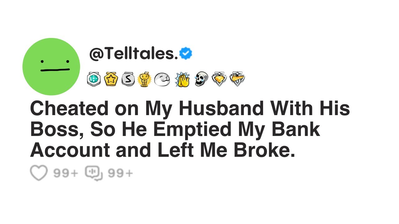 Cheated on My Husband With His Boss, So He Emptied My Bank Account and ...