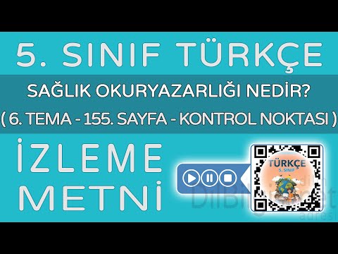 Sağlık Okuryazarlığı Nedir İzleme Metni - 5. Sınıf Türkçe 6.Tema / 155.sayfa / Kontrol Noktası