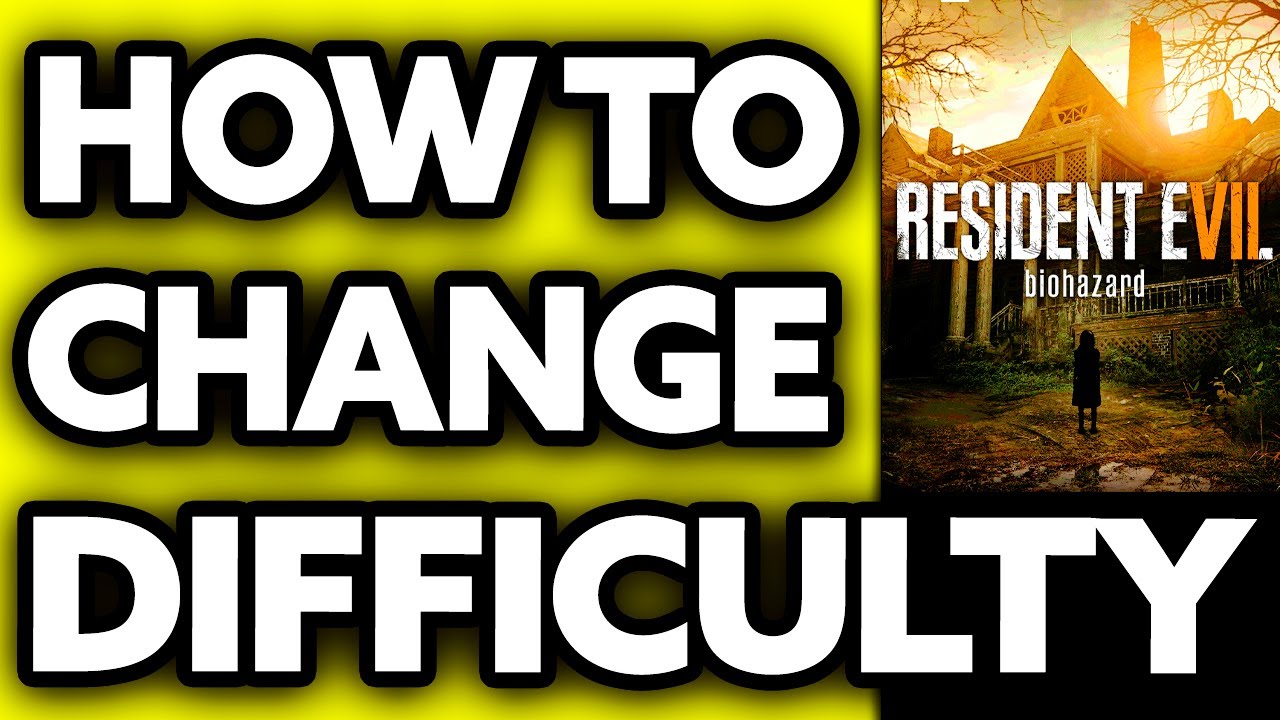 How To Change Difficulty in Resident Evil 7 ?? - YouTube